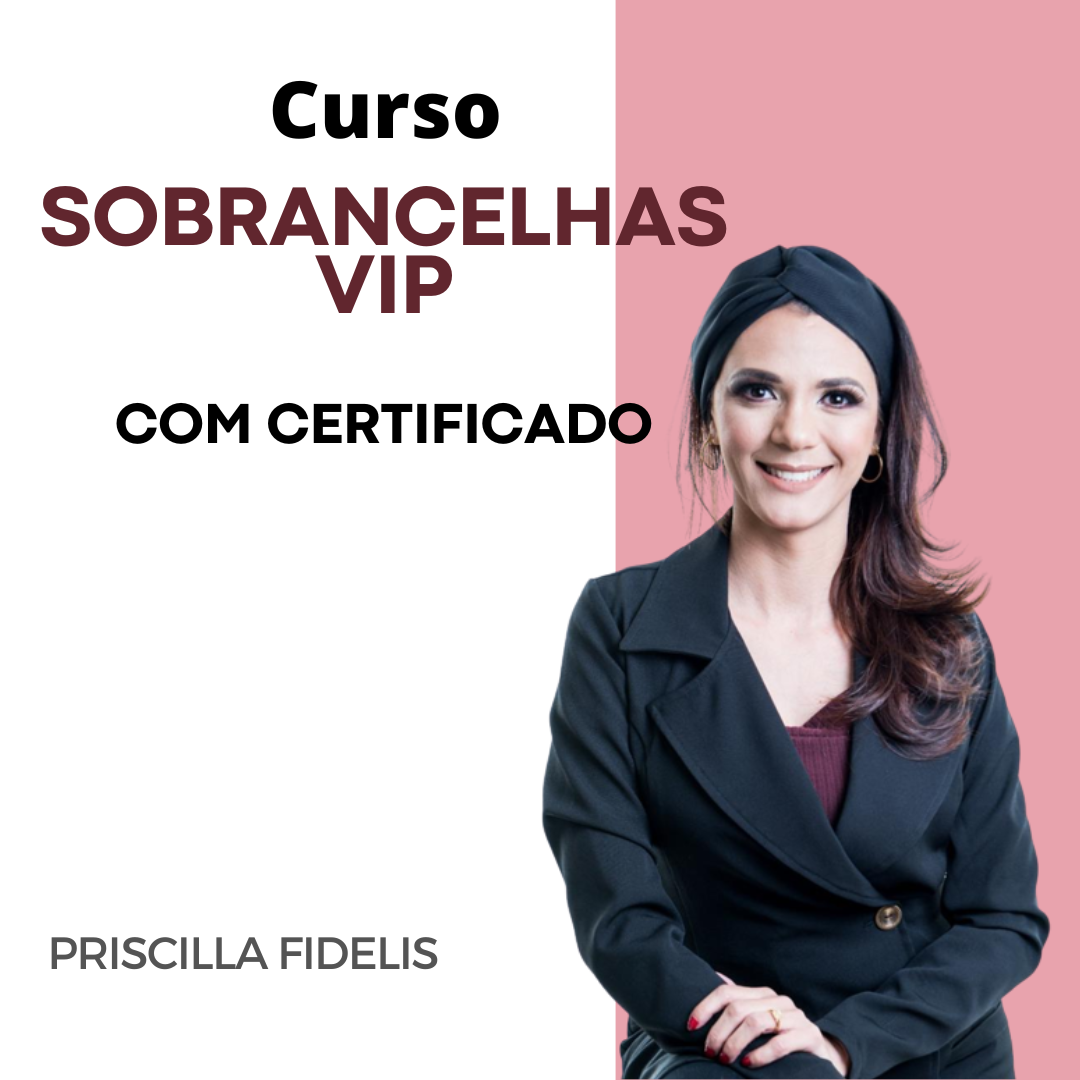 Curso Sobrancelhas Vip Oficial Priscilla Fidelis