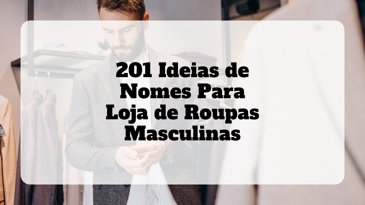 201 Ideias de Nomes Para Loja de Roupas Masculinas