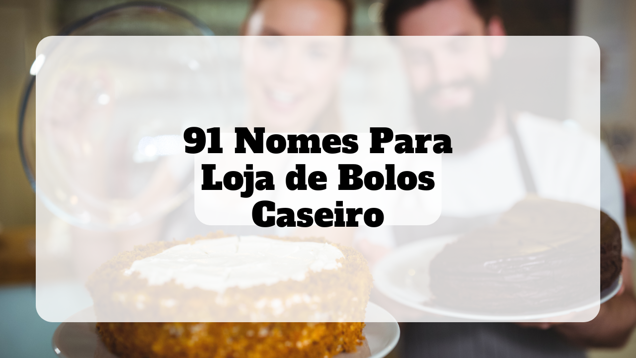 91 Nomes Para Loja de Bolos Caseiro