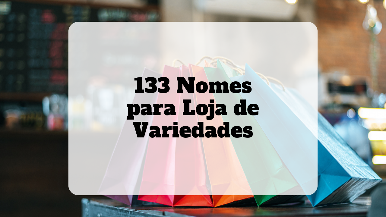 133 Nomes para Loja de Variedades
