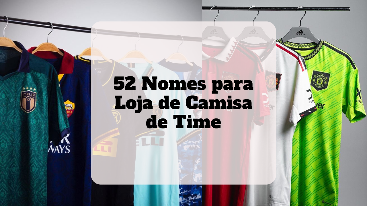 52 Nomes para Loja de Camisa de Time: Ideias que Inspiram