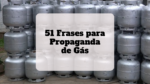 51 Frases para Propaganda de Gas