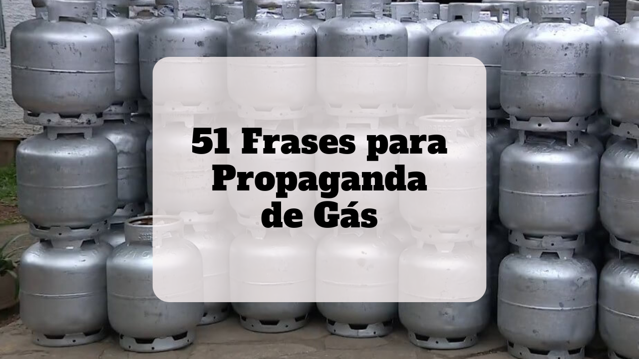 51 Frases para Propaganda de Gas