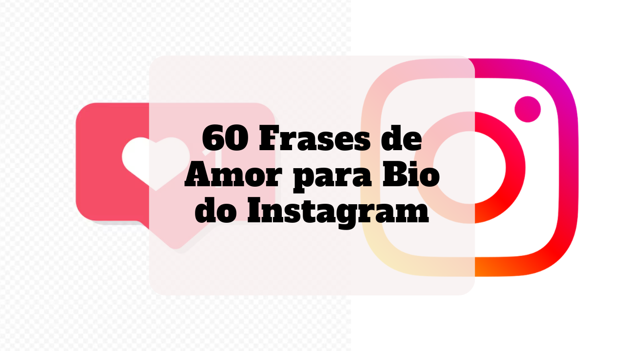 60 Frases de Amor para Bio do Instagram