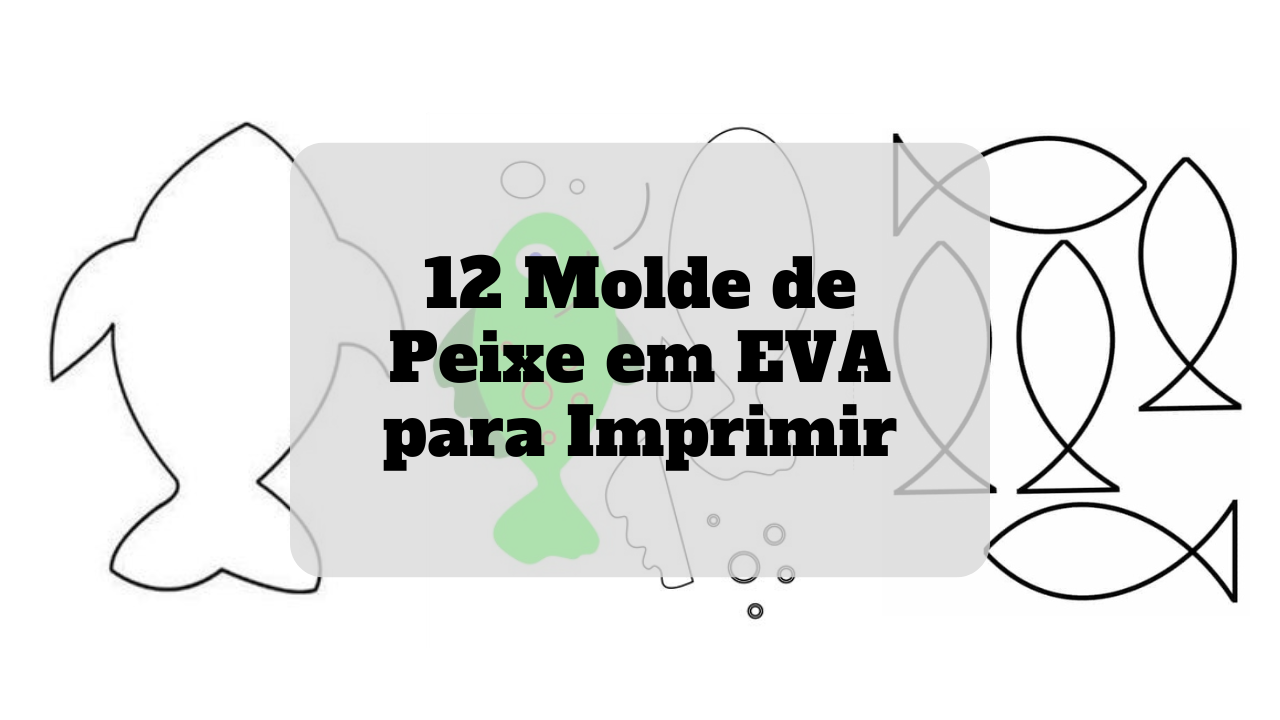 12 Molde de Peixe em EVA para Imprimir