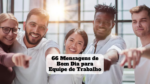 66 Mensagens de Bom Dia para Equipe de Trabalho - Beleza Lucrativa